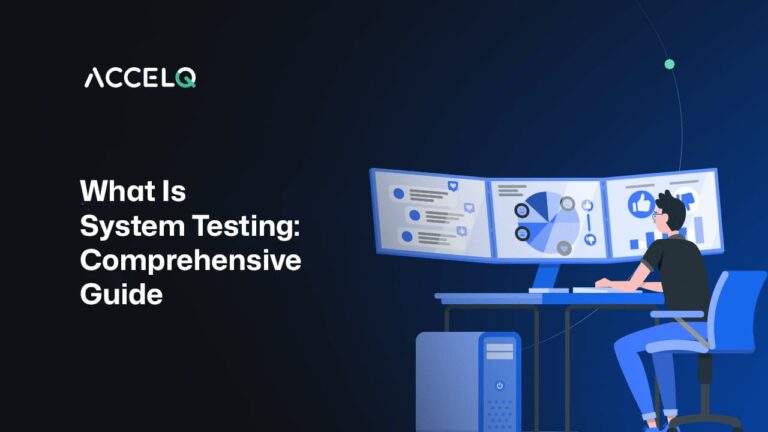 Guide to System Testing Unlocked: Tips, Types & ACCELQ Magic
