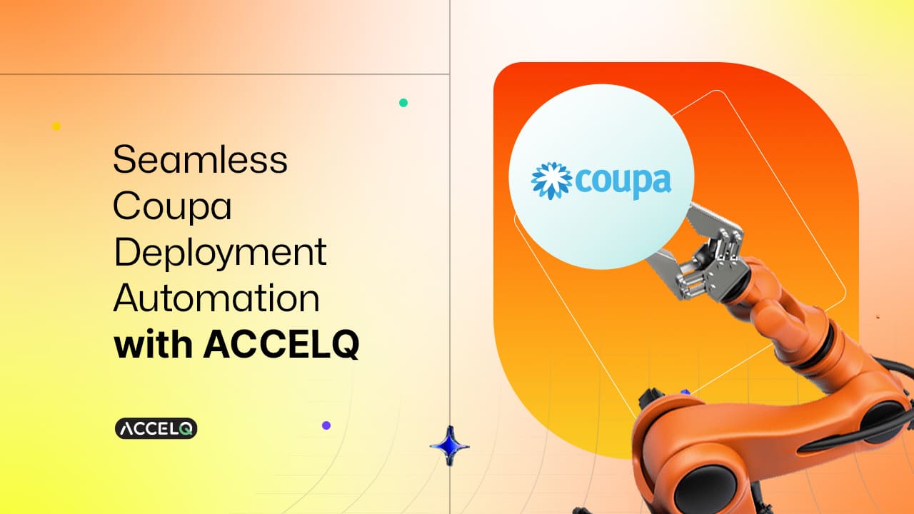 Coupa Deployment Automation Guide | ACCELQ