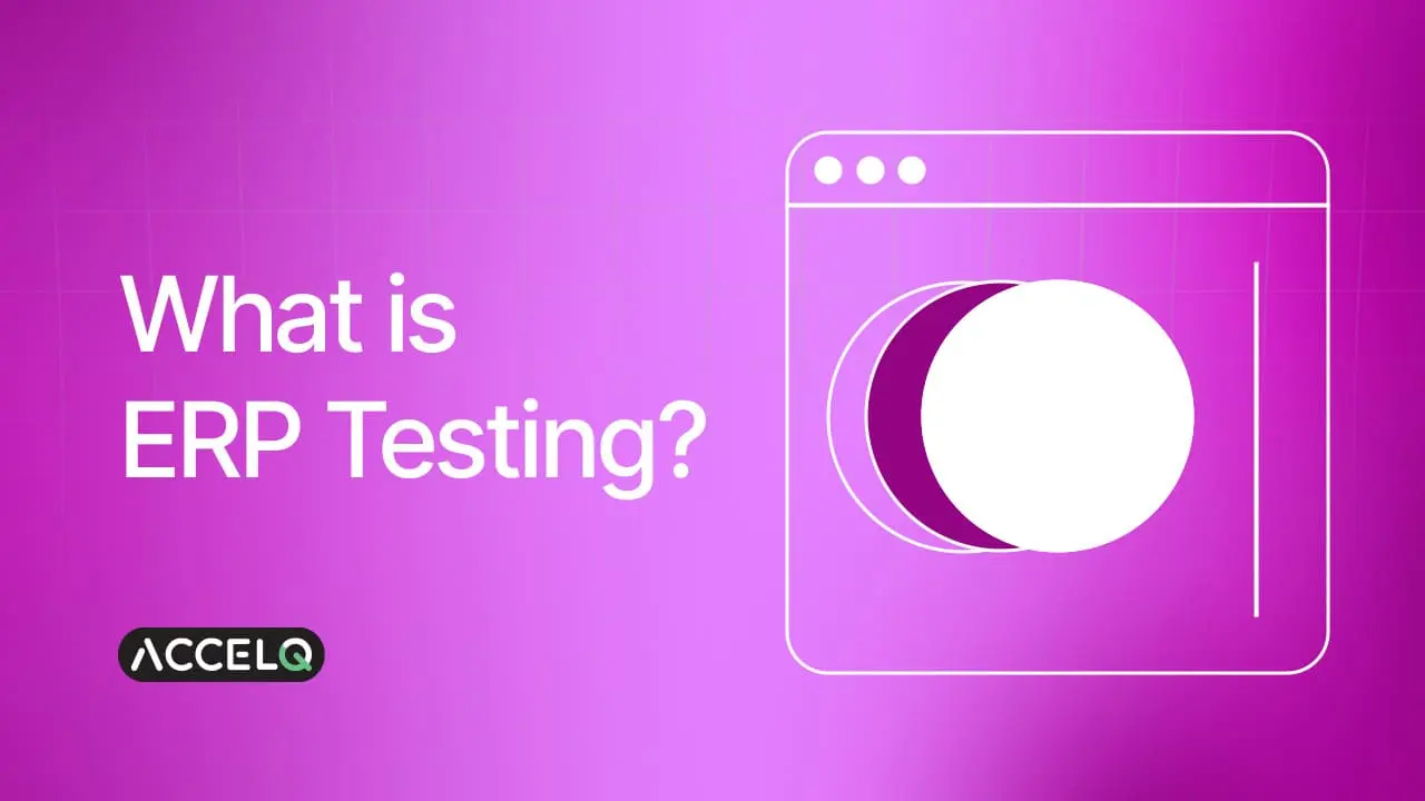 What is ERP testing, importance, types, and best practices?