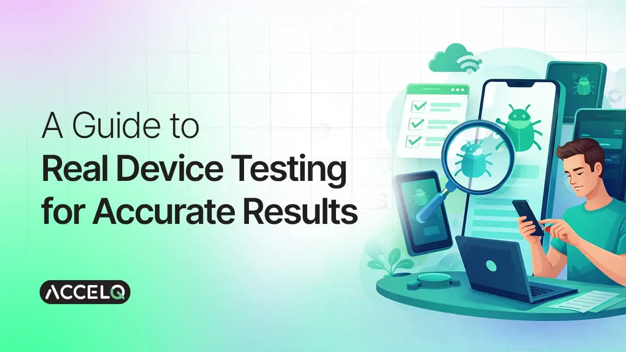 Real Device Testing Guide 2026 | Accurate Mobile QA Results